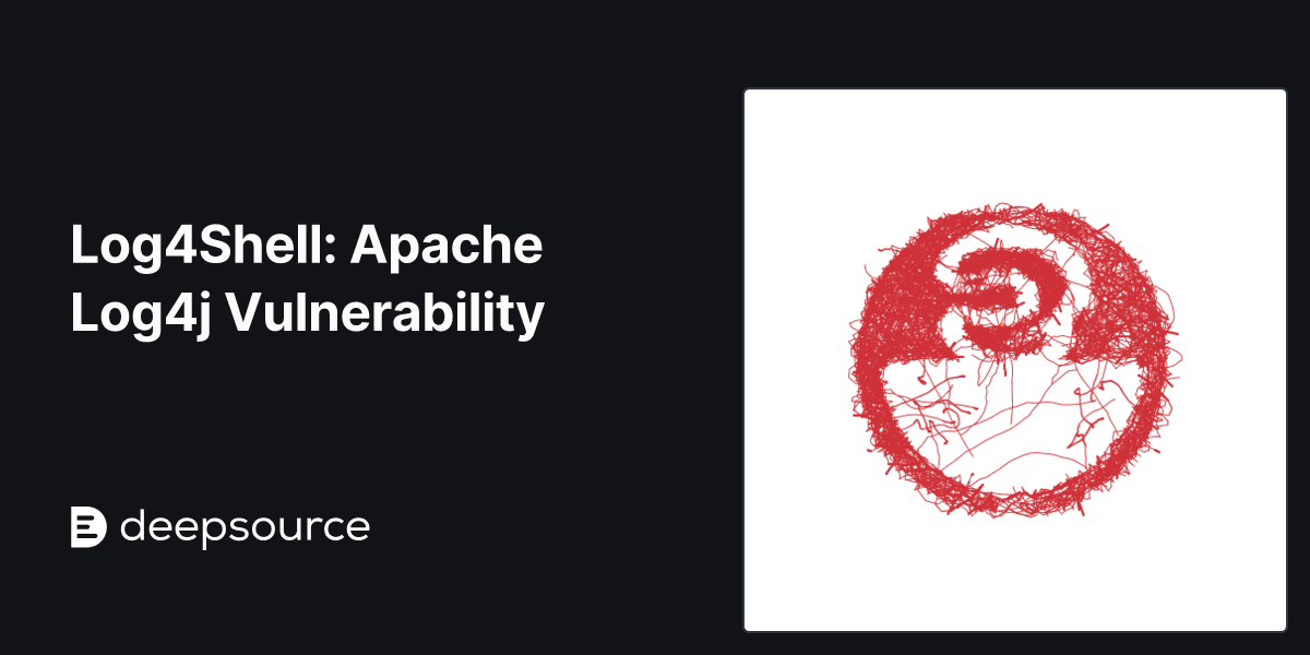 Log4shell Apache Log4j Vulnerability • Deepsource