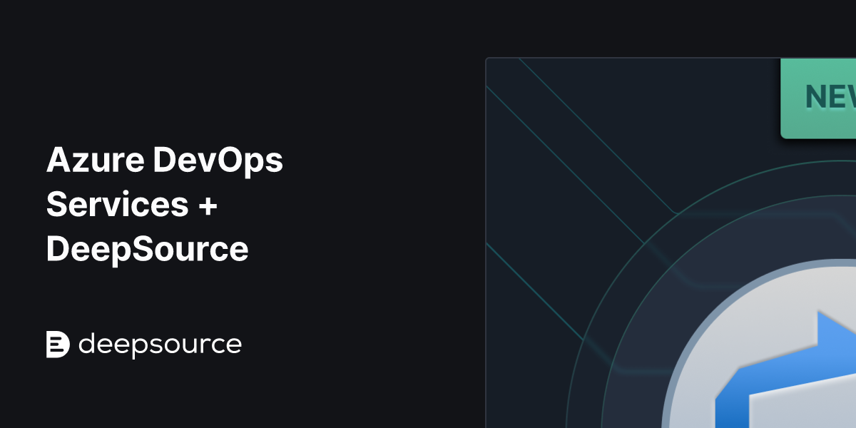 Azure DevOps Services + DeepSource • DeepSource Azure DevOps Services + DeepSource • DeepSource