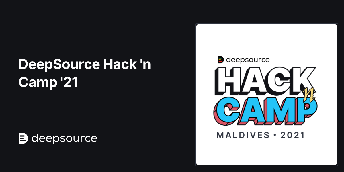 DeepSource Hack 'n Camp '21 • DeepSource