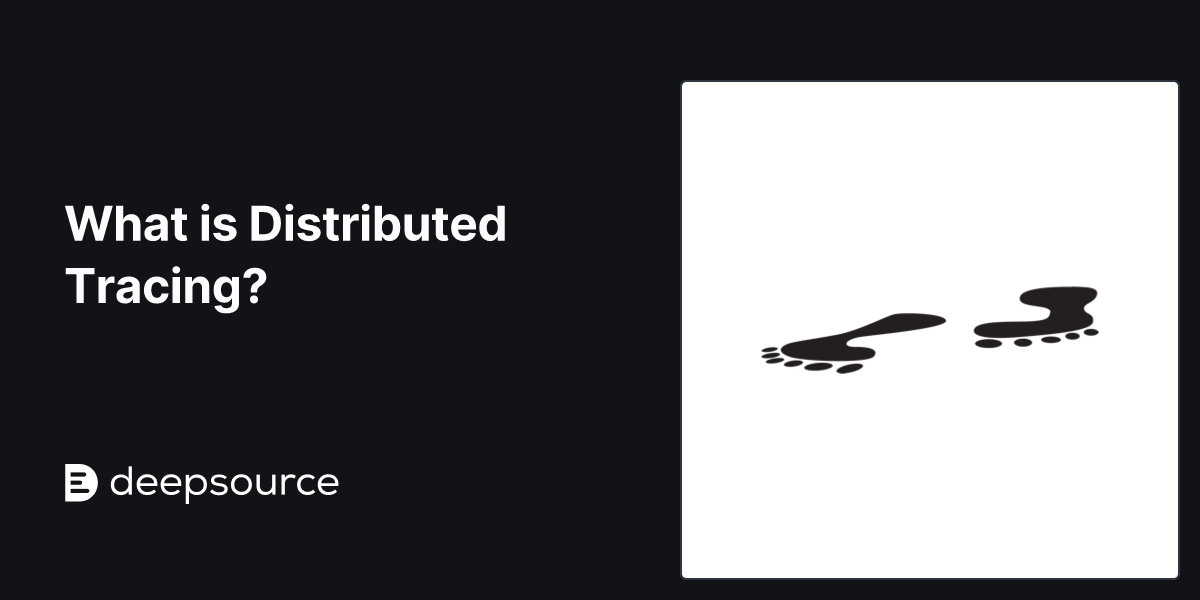 What is Distributed Tracing? • DeepSource