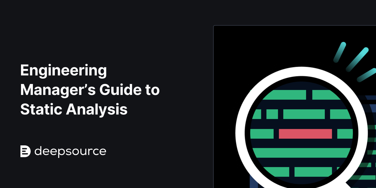 Engineering Manager’s Guide to Static Analysis • DeepSource