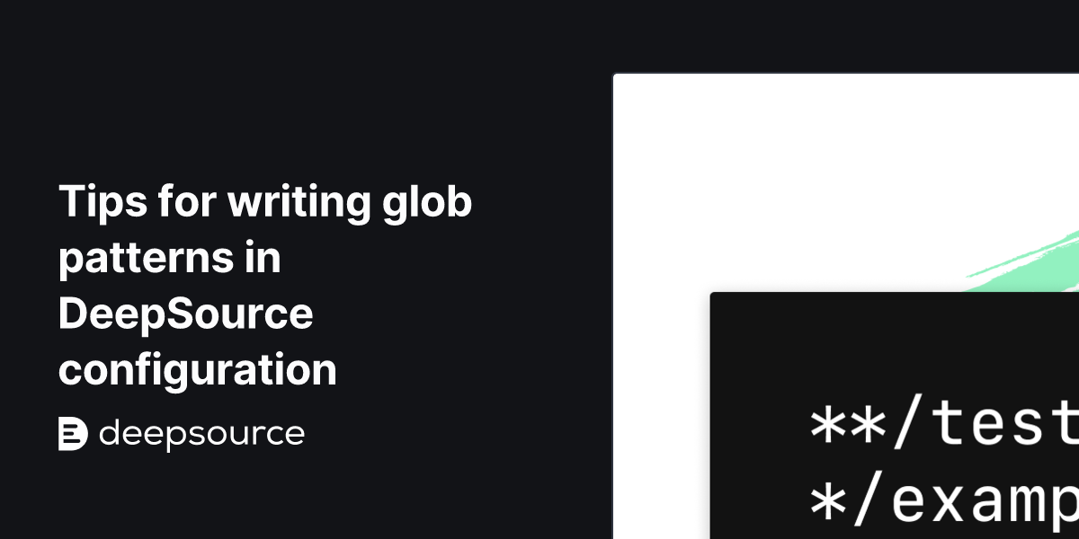 Tips For Writing Glob Patterns In Deepsource Configuration • Deepsource