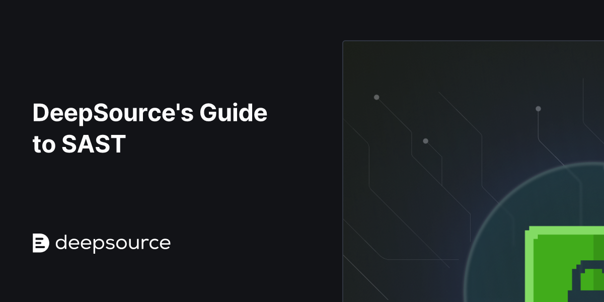 DeepSource's Guide to SAST • DeepSource