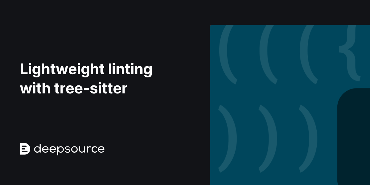Lightweight linting with tree-sitter • DeepSource