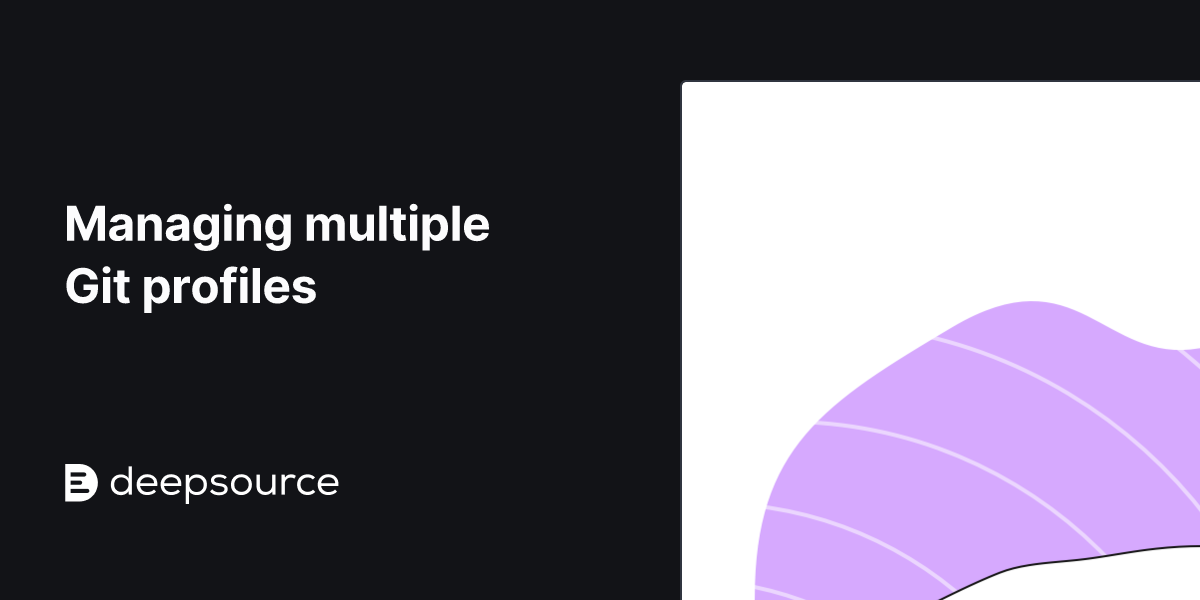 Managing multiple Git profiles • DeepSource Managing multiple Git profiles • DeepSource