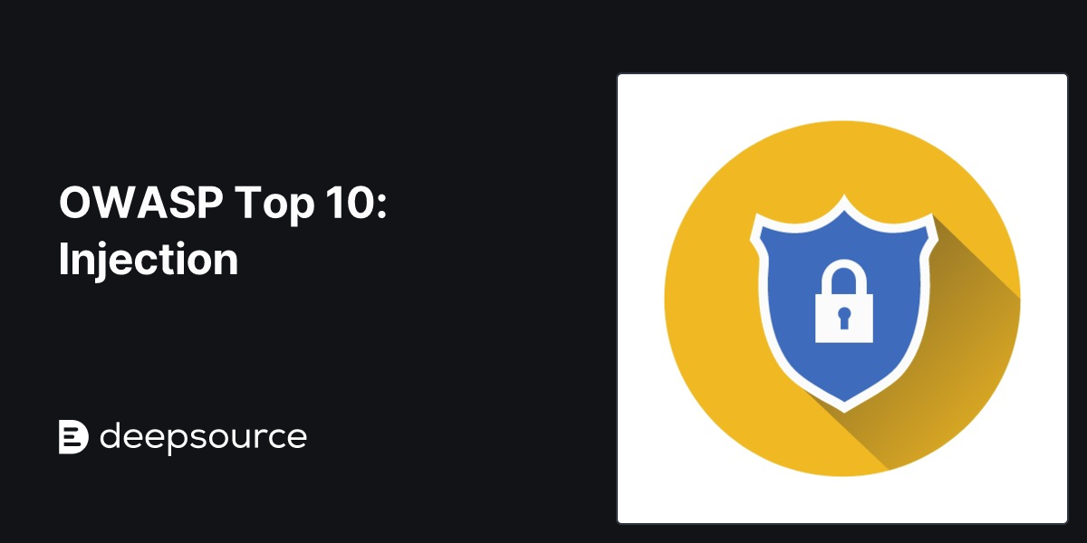 OWASP Top 10: Injection • DeepSource