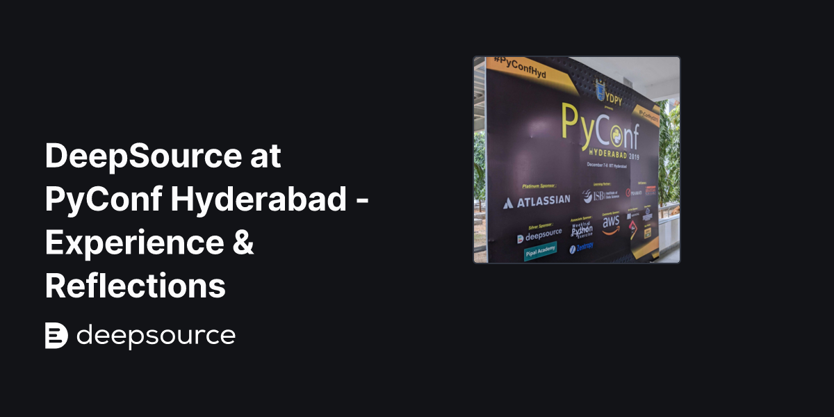 DeepSource at PyConf Hyderabad - Experience & Reflections • DeepSource