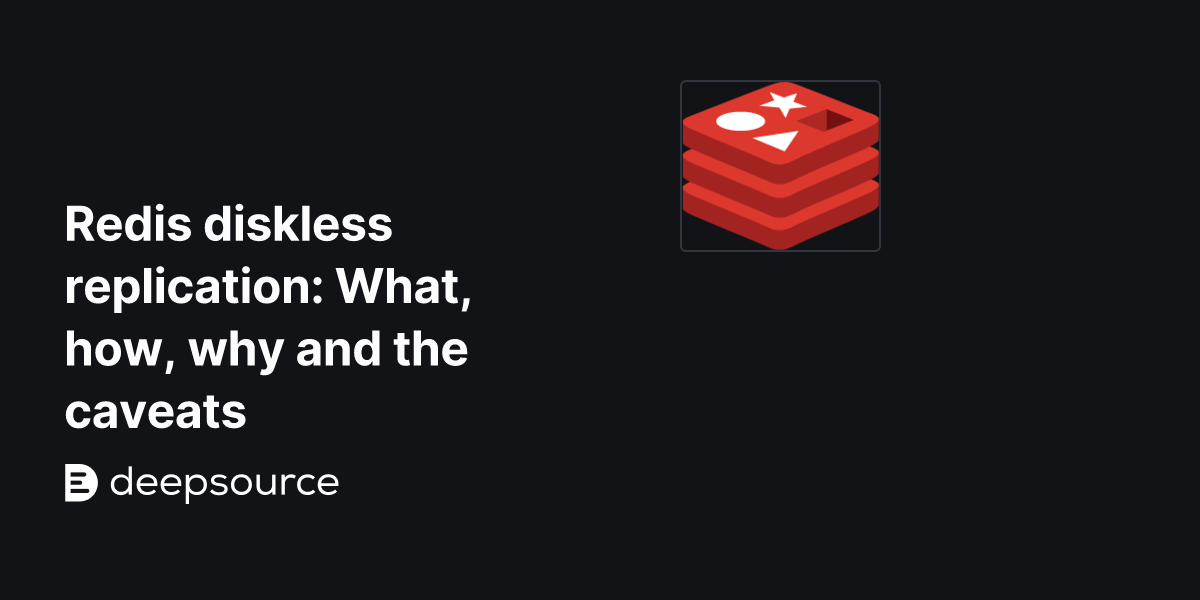 Redis Diskless Replication What How Why And The Caveats • Deepsource