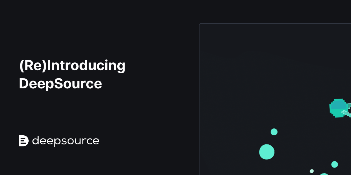 (Re)Introducing DeepSource • DeepSource