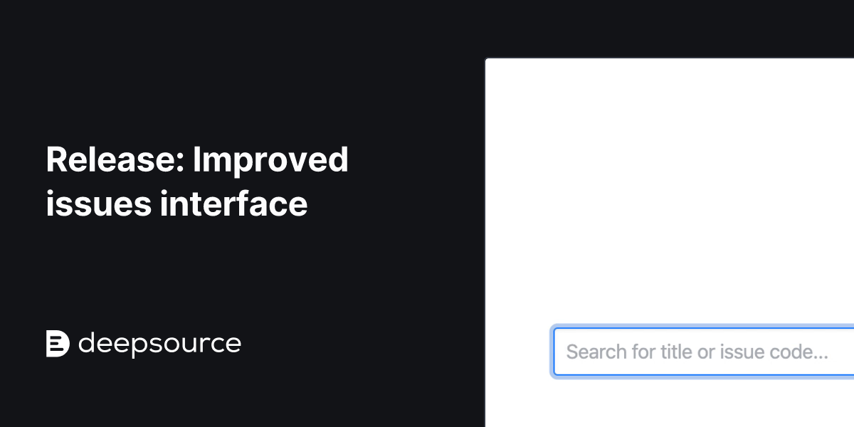 Release: Improved issues interface • DeepSource