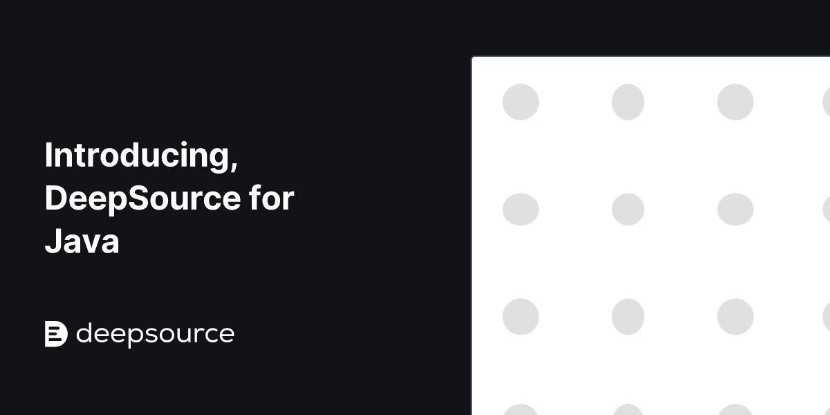 Introducing, DeepSource for Java • DeepSource