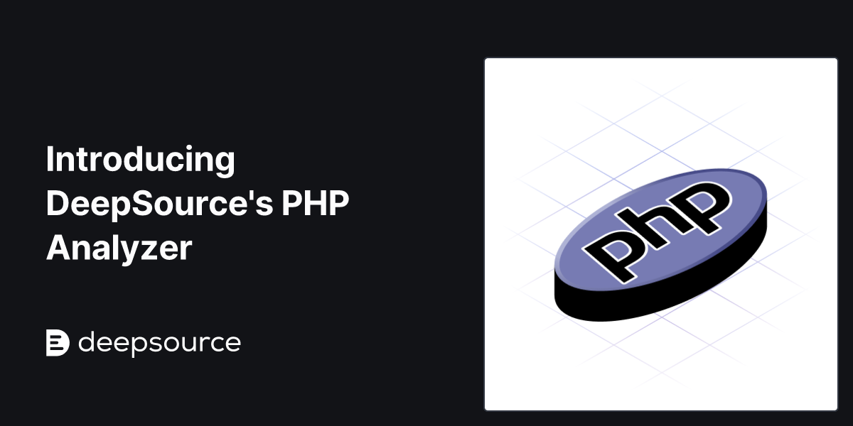 Introducing DeepSource's PHP Analyzer • DeepSource