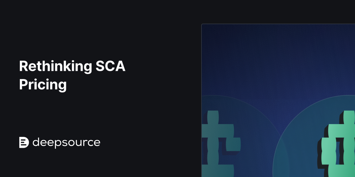 Rethinking SCA Pricing • DeepSource
